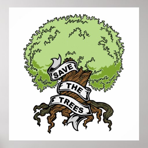 Save The Trees Posters | Zazzle