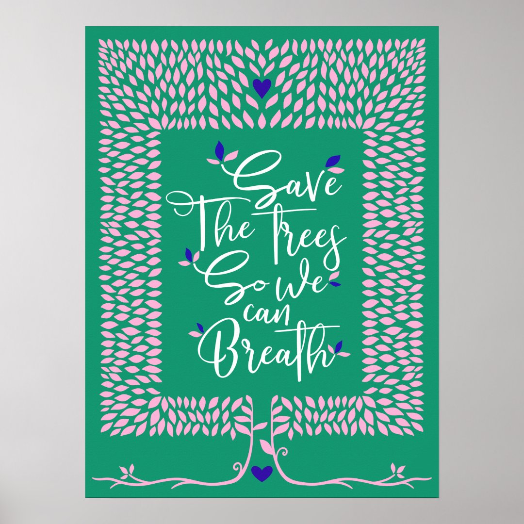Save The Trees So We Can Breath Tree Poster | Zazzle