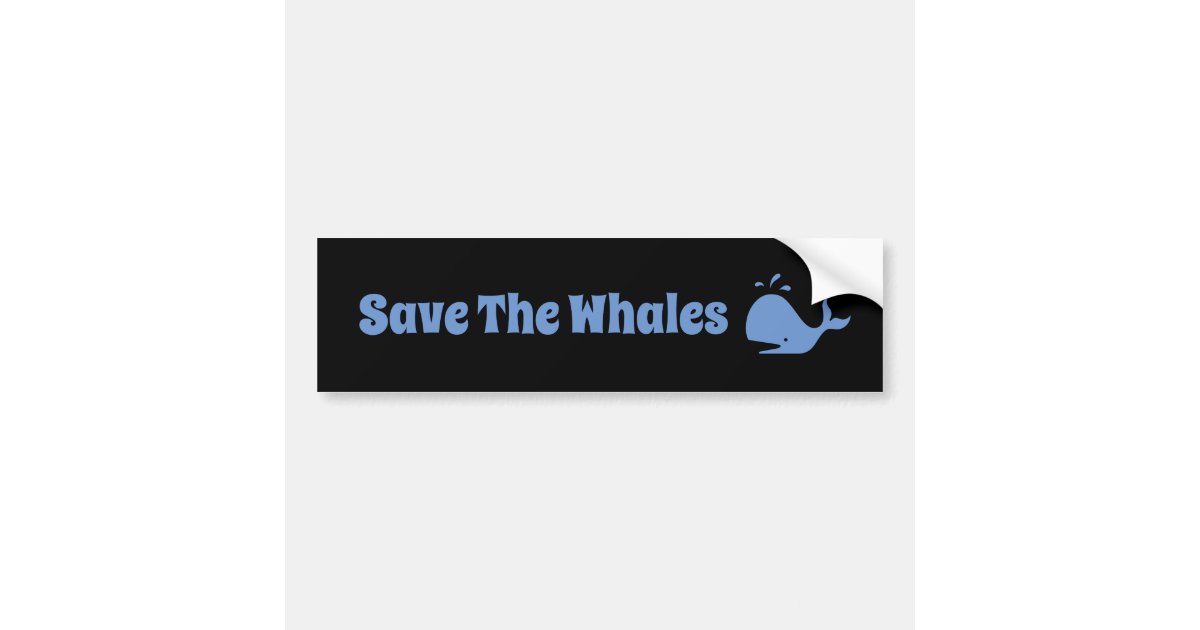 SAVE THE WHALES BUMPER STICKER | Zazzle