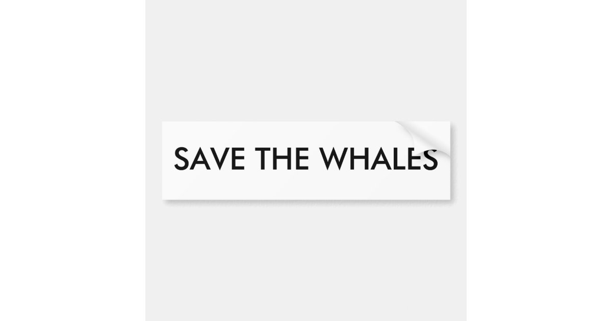 SAVE THE WHALES BUMPER STICKER | Zazzle