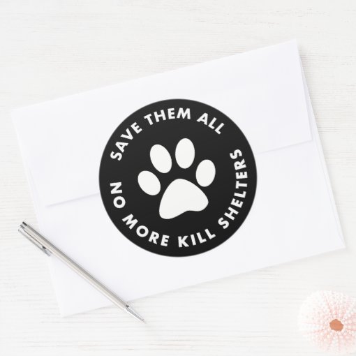 Save Them All No More Kill Shelters Classic Round Sticker | Zazzle