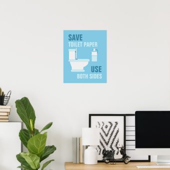 Save Toilet Paper, Use Both Sides Poster | Zazzle