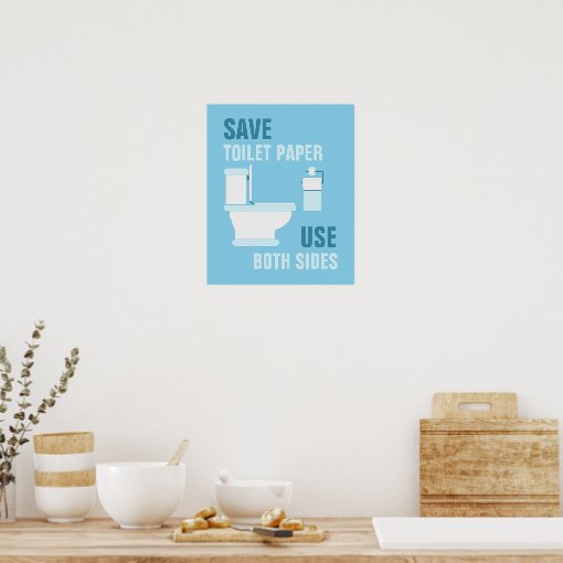 Save Toilet Paper, Use Both Sides Poster | Zazzle
