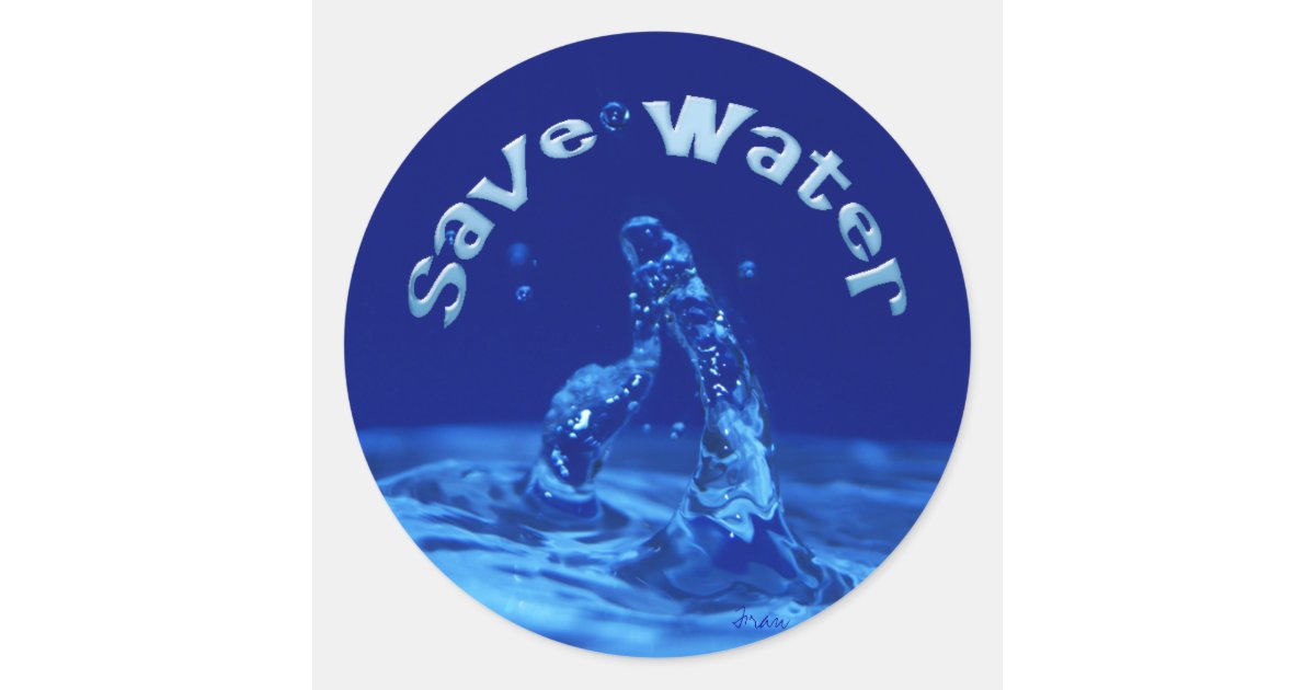 save water classic round sticker | Zazzle
