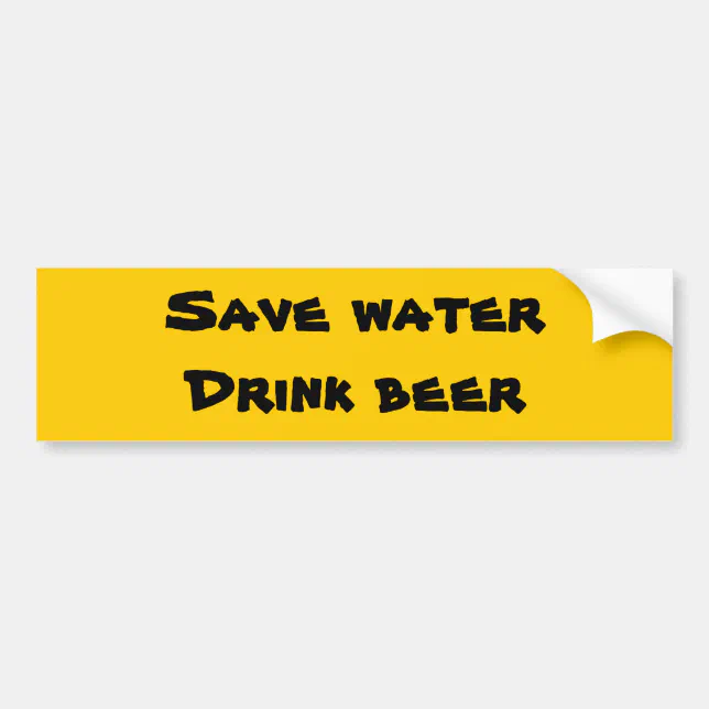 Save Water - Drink Beer Bumper Sticker | Zazzle