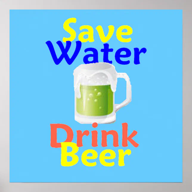 Save Water Drink Beer POSTER Print | Zazzle