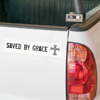 'Saved by Grace' bumper sticker | Zazzle