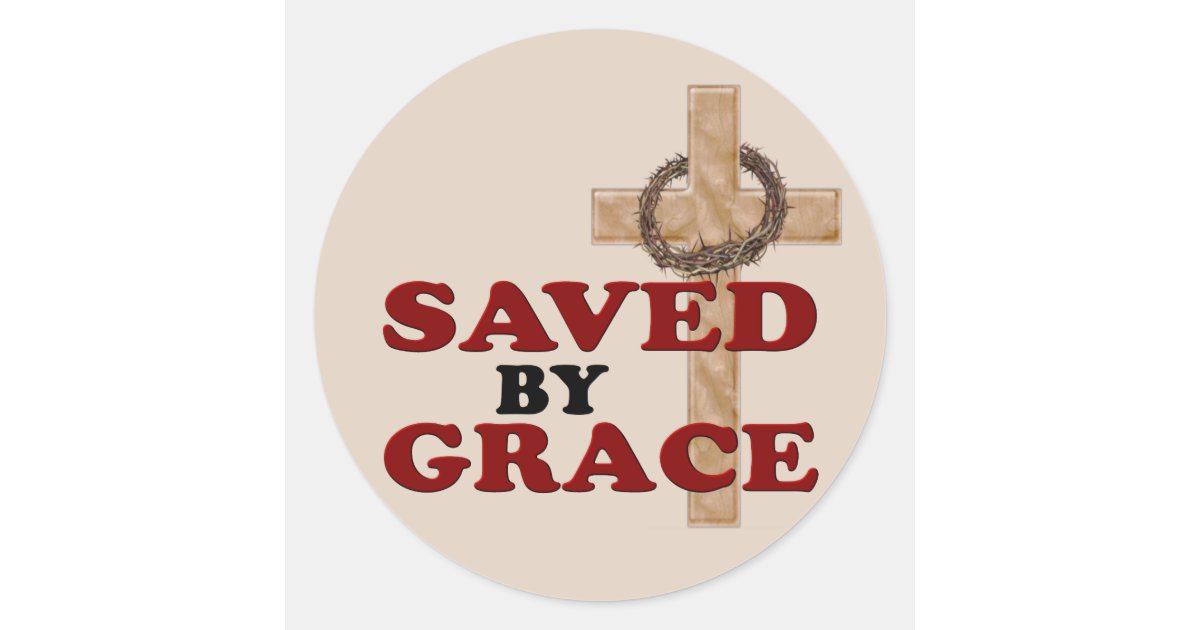 SAVED BY GRACE CLASSIC ROUND STICKER | Zazzle