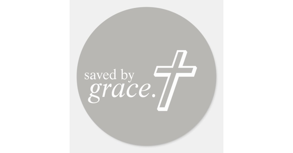 Saved by Grace. | Stickers | Zazzle