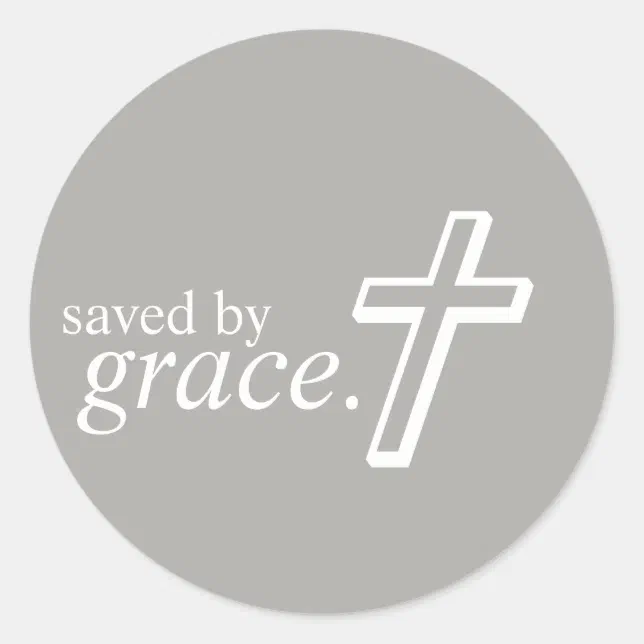 Saved by Grace. | Stickers | Zazzle