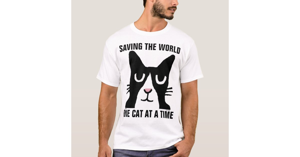 SAVING THE WORLD ONE CAT AT A TIME T-shirts | Zazzle