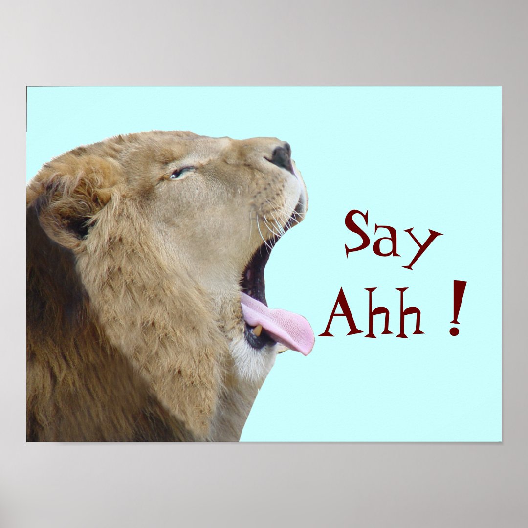 Say Ahh! Poster Print | Zazzle