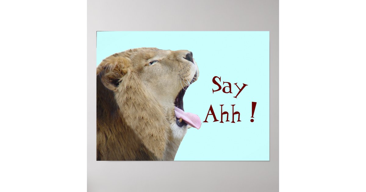 Say Ahh! Poster Print | Zazzle