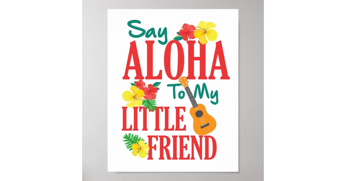 Say Aloha To My Little Friend Ukulele Player Poster | Zazzle