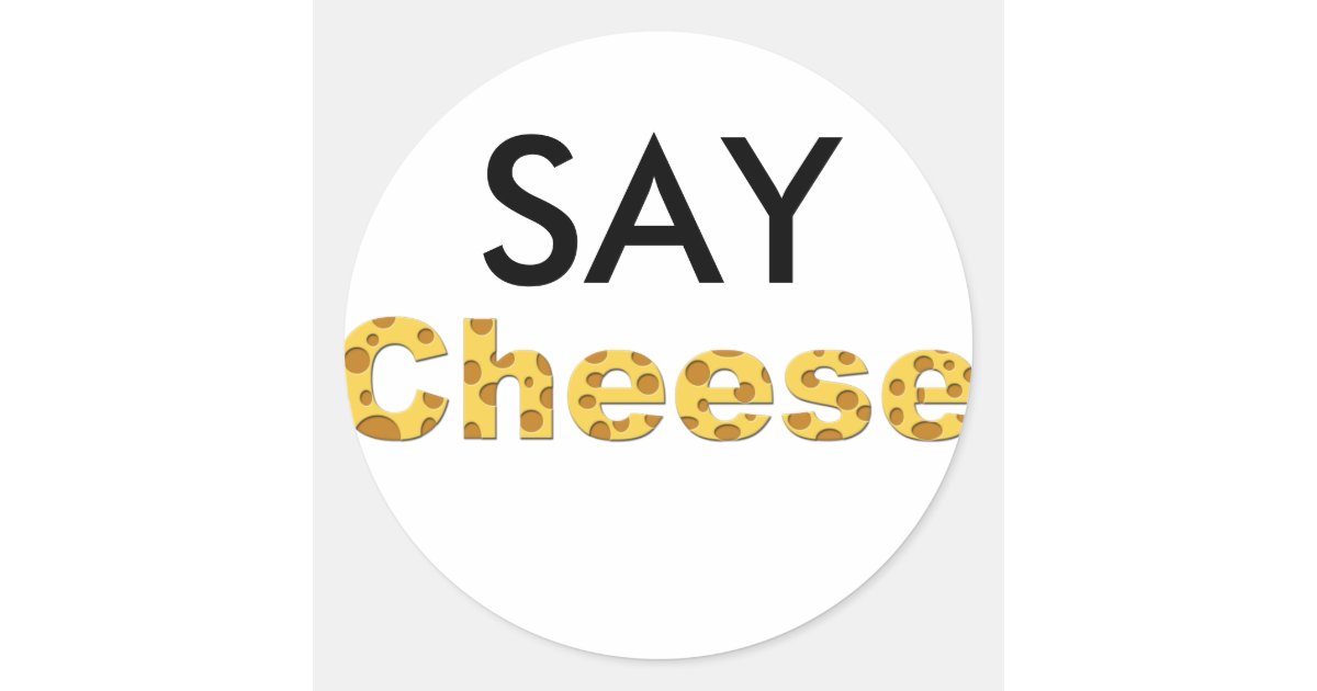 say cheese classic round sticker | Zazzle