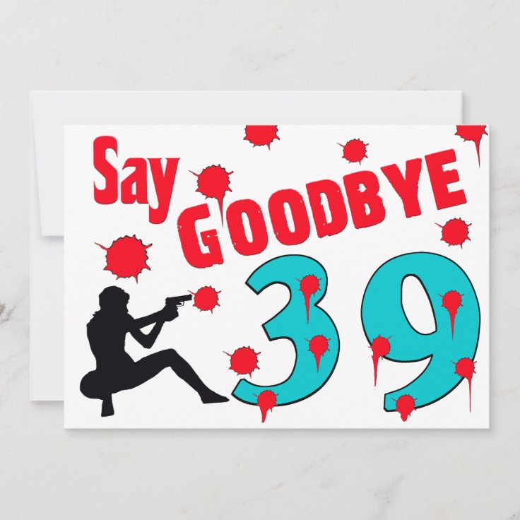 Say Goodbye To 39 A 40th Birthday Celebration Invitation | Zazzle