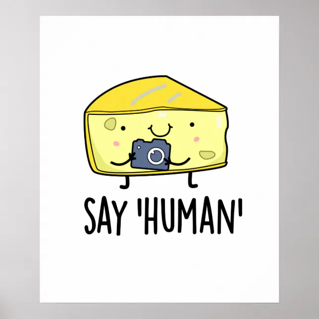 Say Human Funny Photographer Cheese Pun Poster | Zazzle