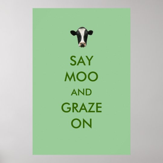 Say Moo and Graze On Funny Cow Poster | Zazzle.com