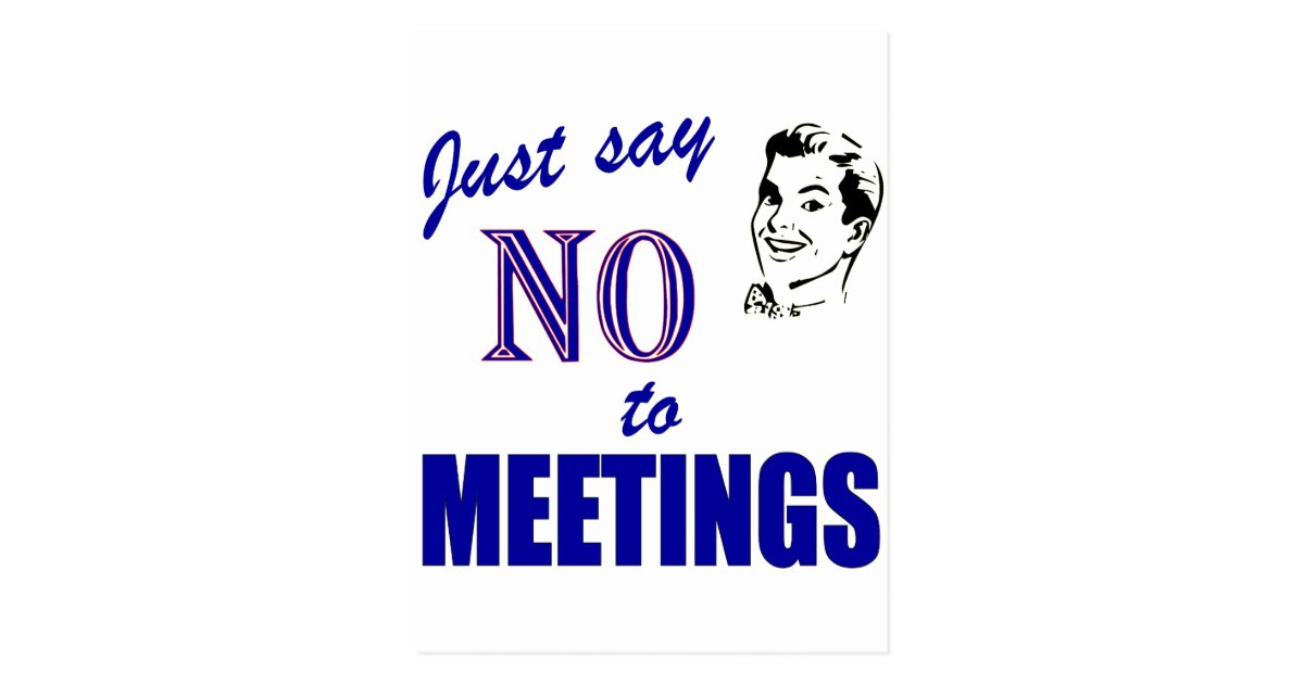 Say No To Meetings Funny Office Humor Postcard | Zazzle.com