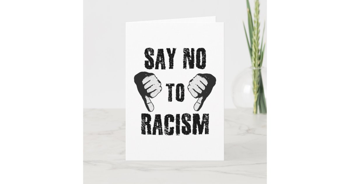 Say no to racism card | Zazzle