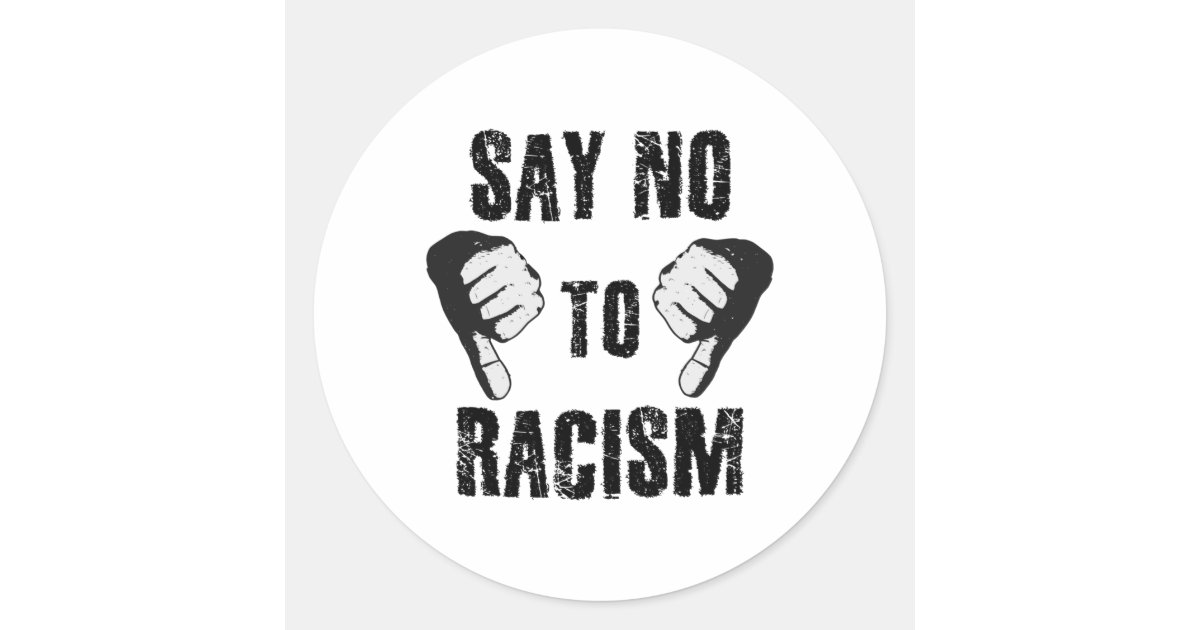 Say no to racism classic round sticker | Zazzle