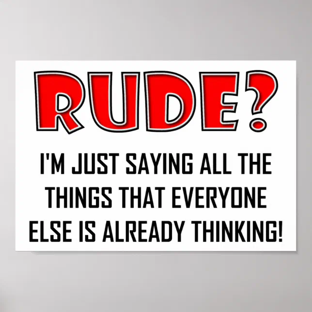 Saying Rude Things Funny Poster | Zazzle