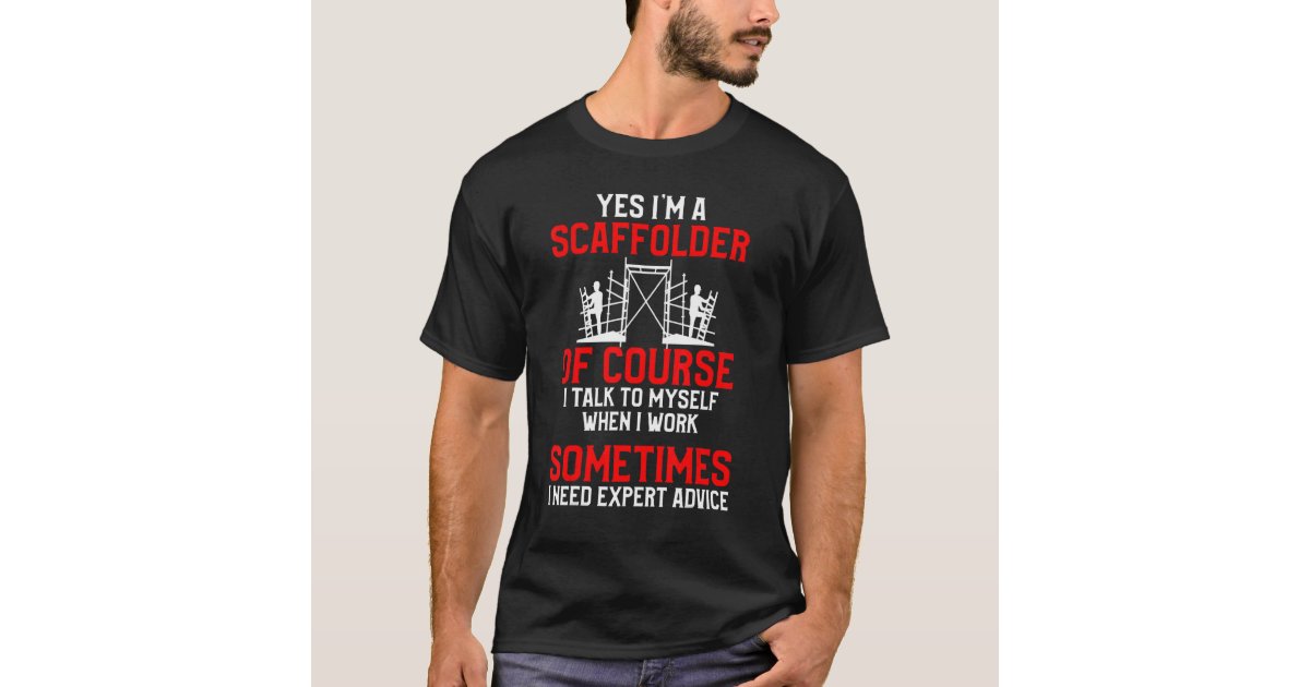 Scaffolder Expert Scaffold Builder Scaffolding 2 T-Shirt | Zazzle