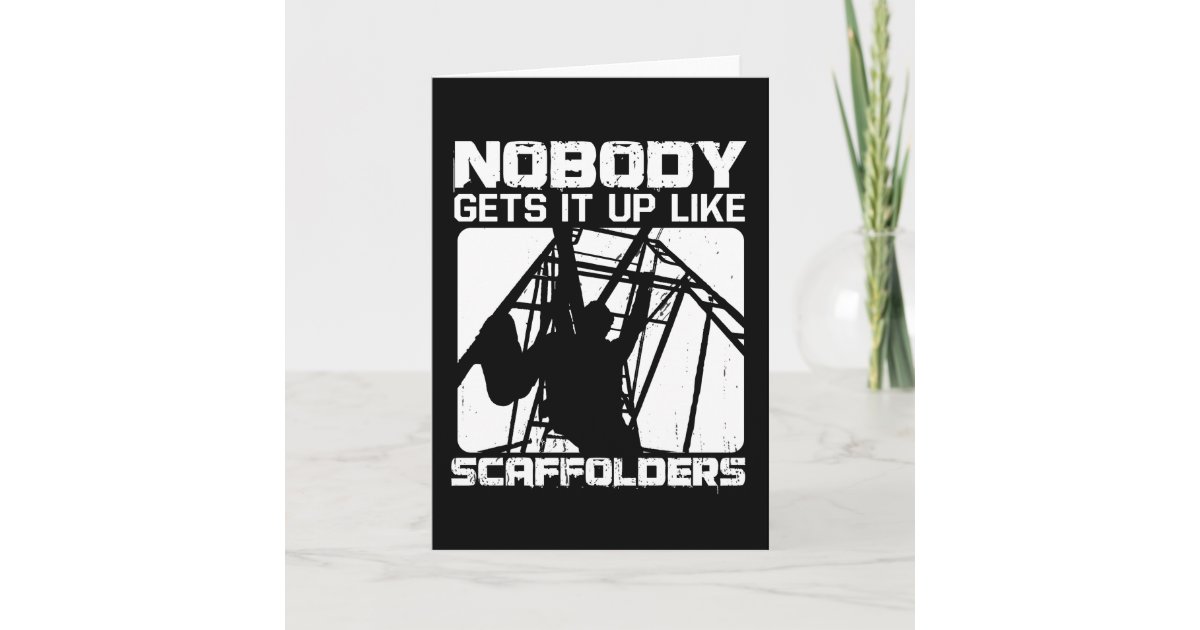 Scaffolders Gets It Up Scaffolding Construction Card | Zazzle