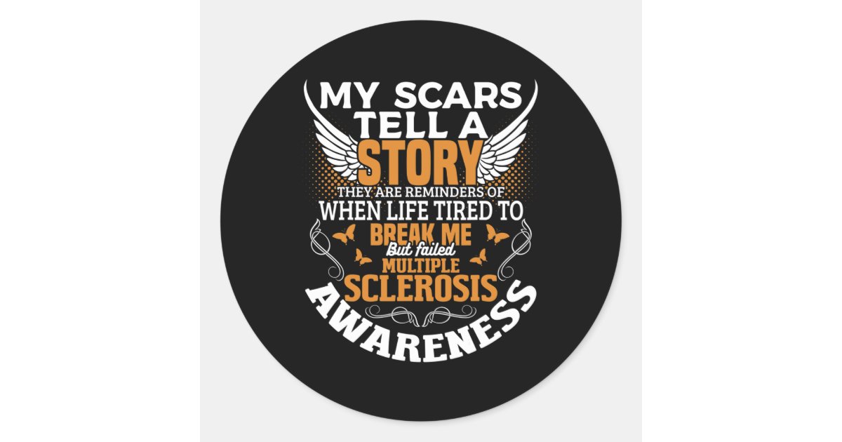 Scars Tell Multiple Sclerosis Awareness Ms Orange Classic Round Sticker ...