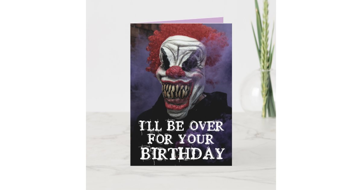 SCARY EVIL CLOWN BIRTHDAY FUNNY Greeting Card | Zazzle