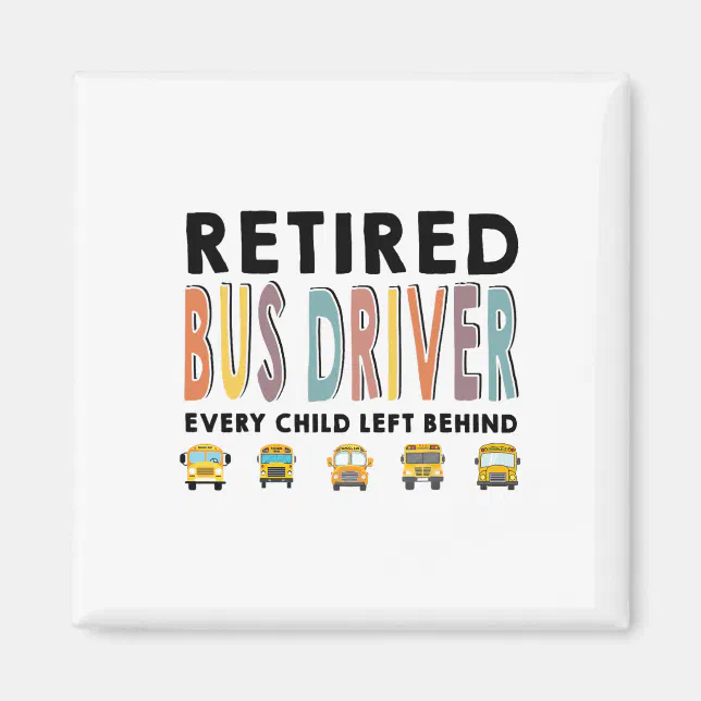 School Bus Driver Child Left Behind Retirement Gif Magnet | Zazzle