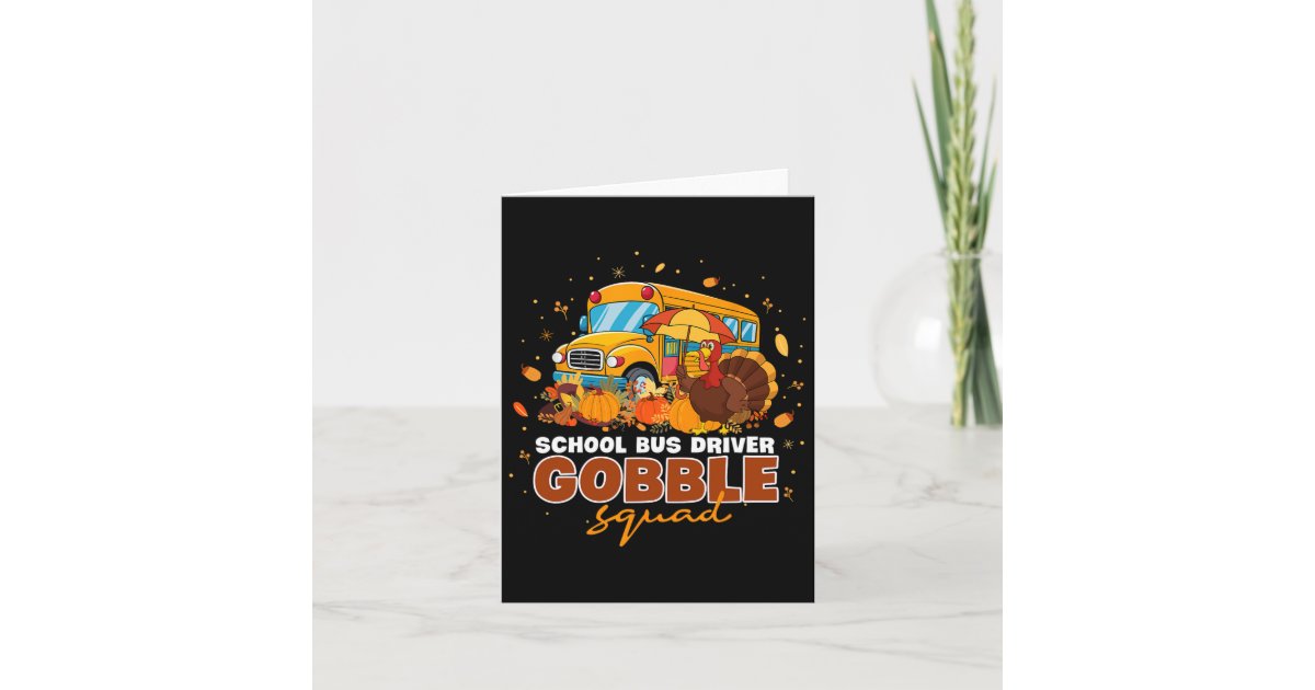 School Bus Driver Gobble Squad Thanksgiving Fall P Card | Zazzle