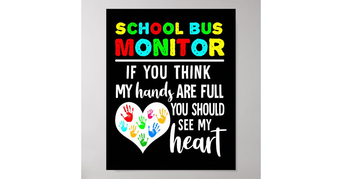 School Bus Monitor Hands Full See My Heart Poster | Zazzle