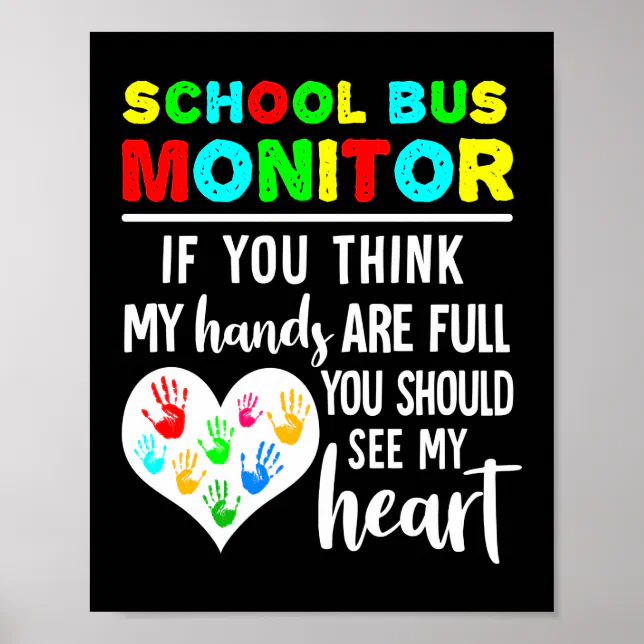 School Bus Monitor Hands Full See My Heart Poster | Zazzle