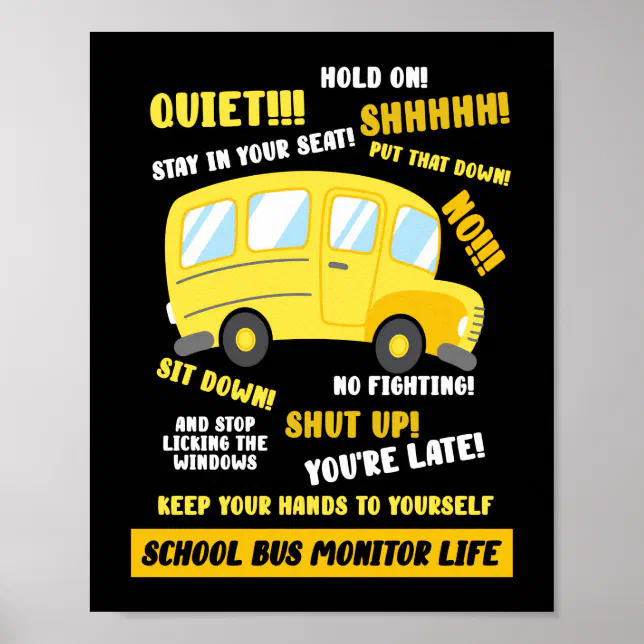 School Bus Monitor Life Poster | Zazzle