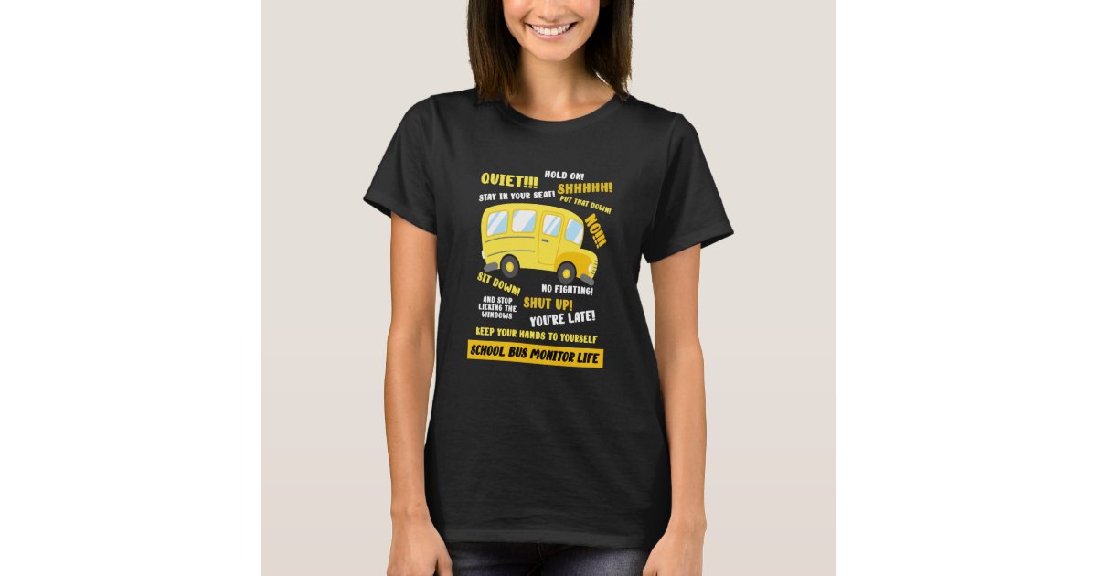 School Bus Monitor Life T-Shirt | Zazzle