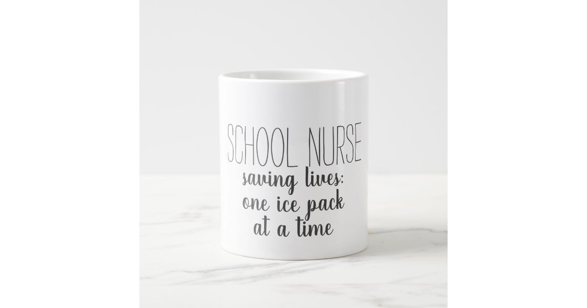 School Nurse- saving lives one ice pack at a time Giant Coffee Mug | Zazzle