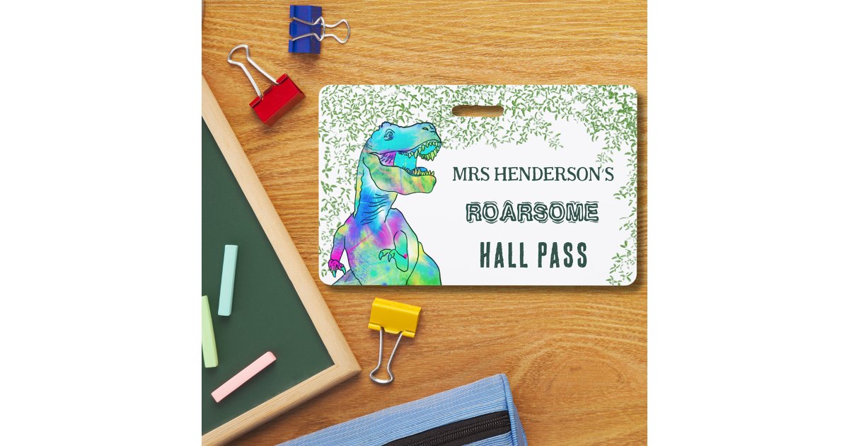 School Teacher Hall Pass Dinosaur Roarsome Badge | Zazzle