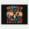 Schools Out Forever Retired Teacher Last Day 2024 Sign | Zazzle