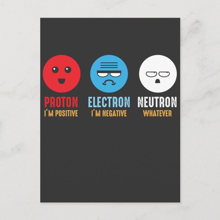 Science Chemistry Pun Proton Electron Neutron Postcard | Zazzle.com