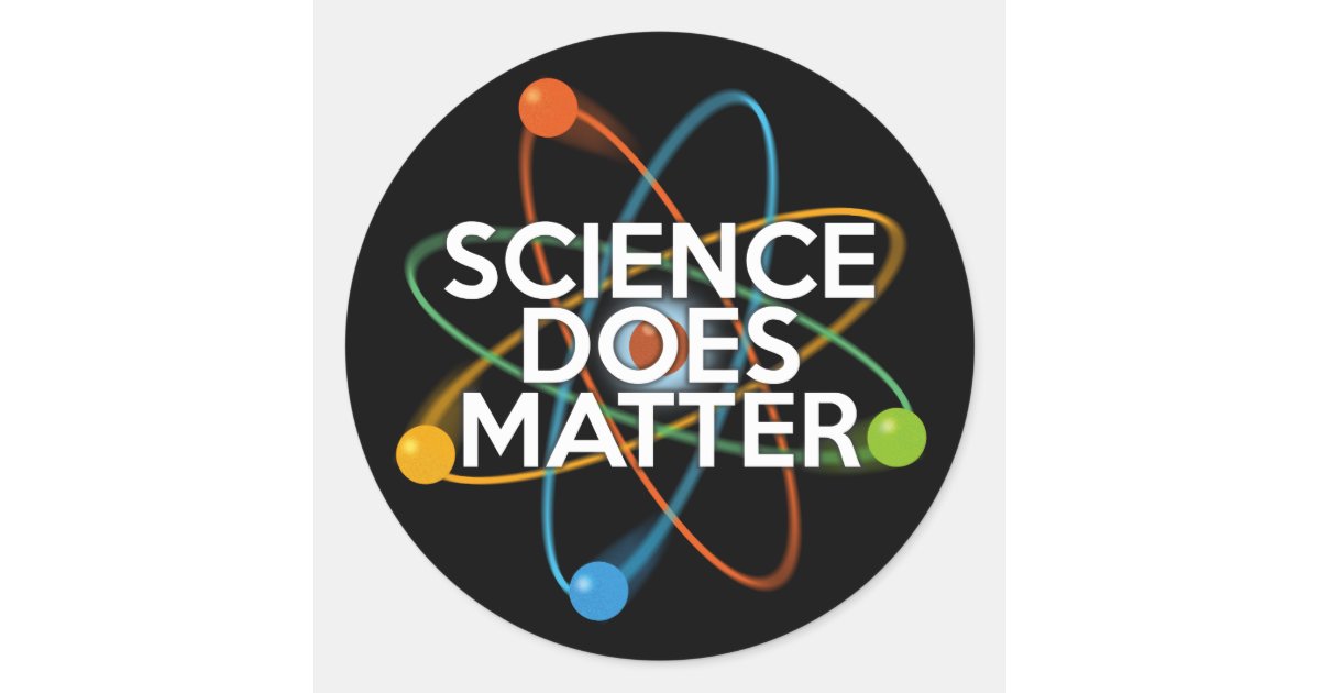 SCIENCE DOES MATTER CLASSIC ROUND STICKER | Zazzle