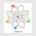 SCIENCE DOES MATTER STICKER | Zazzle