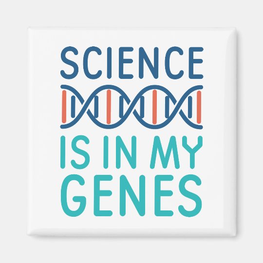 Science Is In My Genes Magnet | Zazzle.com