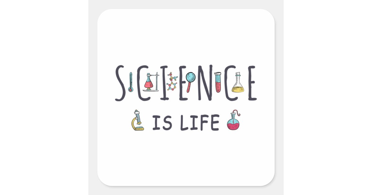 Science is life square sticker | Zazzle