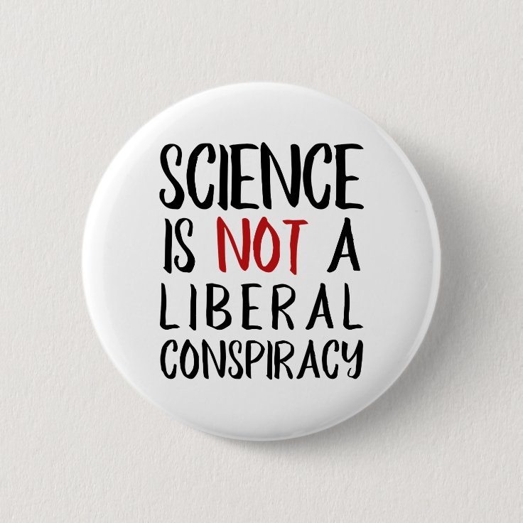Science is Not a Liberal Conspiracy Black & Red Pinback Button | Zazzle