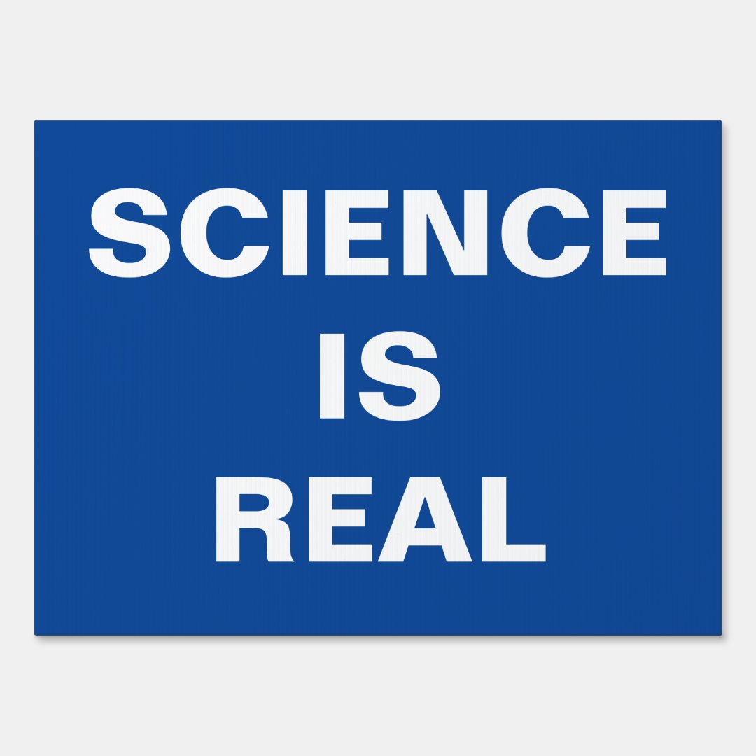 SCIENCE IS REAL Yard Sign | Zazzle