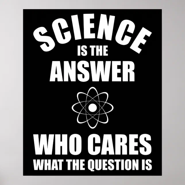 Science Is The Answer Poster | Zazzle