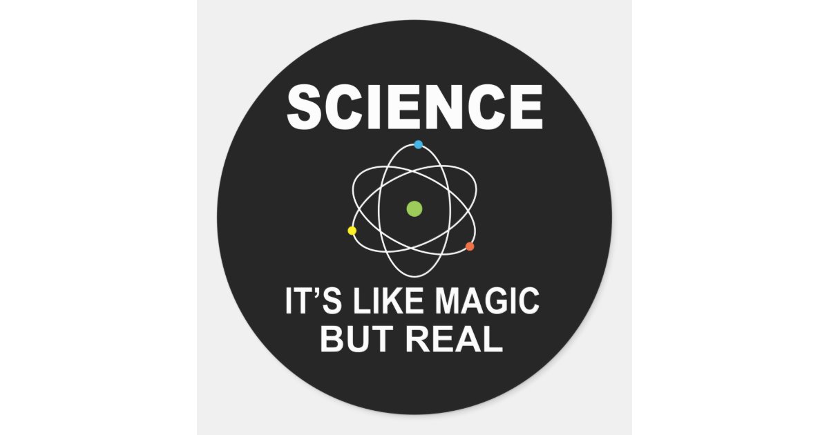 Science Like Magic But Real Classic Round Sticker | Zazzle