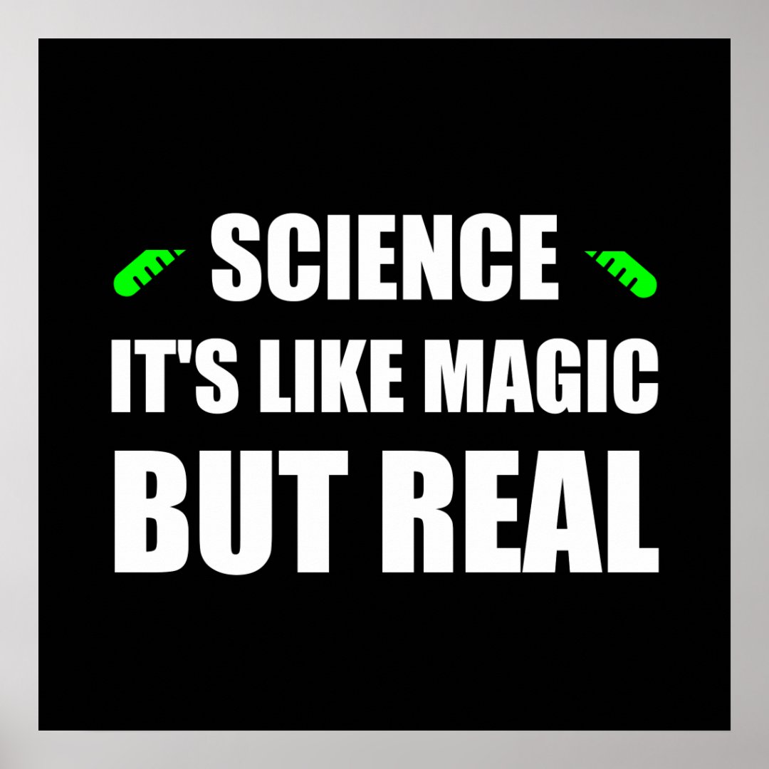 Science Like Magic But Real Poster | Zazzle