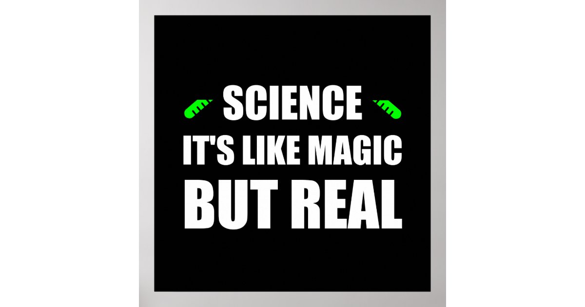 Science Like Magic But Real Poster | Zazzle